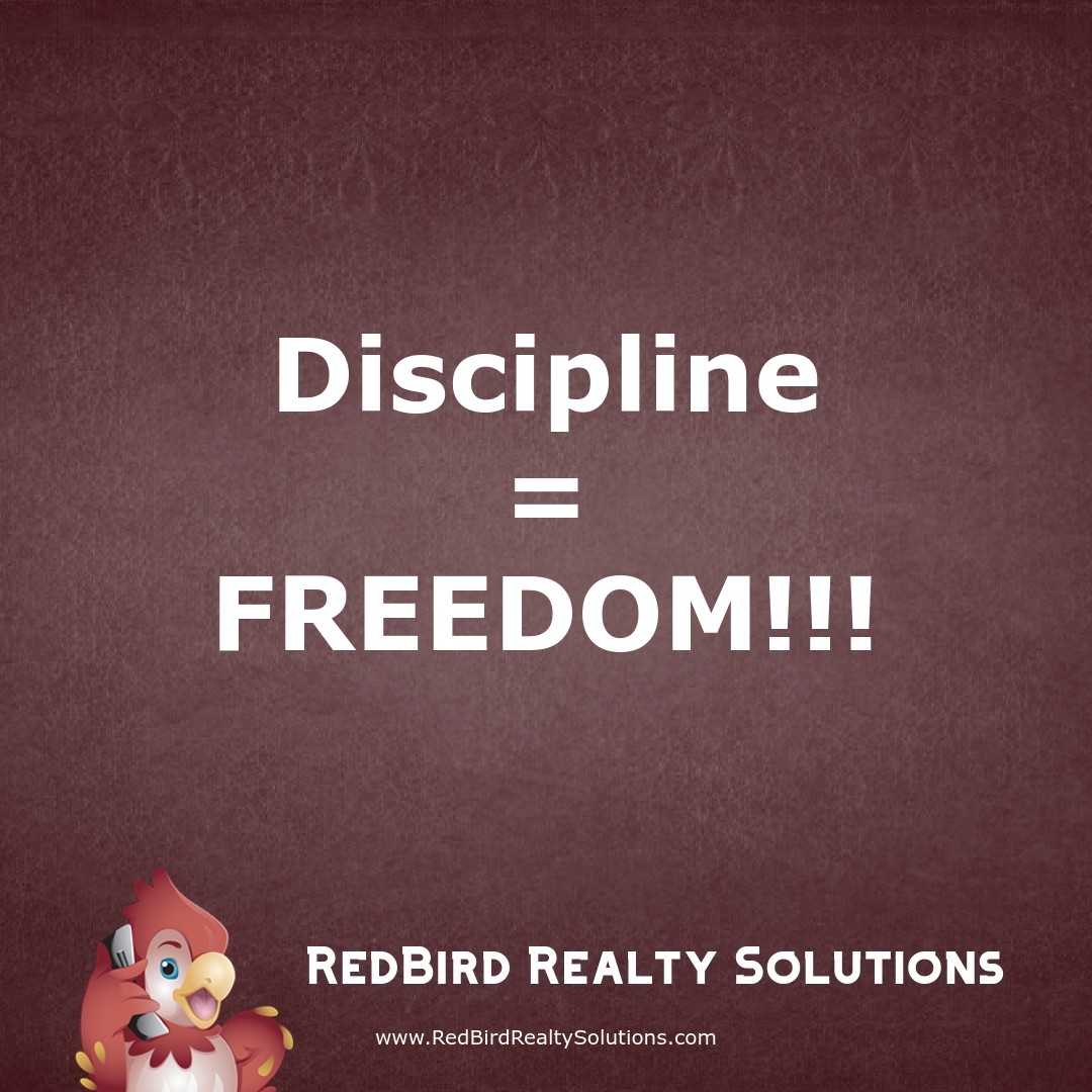 Discipline = FREEDOM – RedBird Realty Solutions
